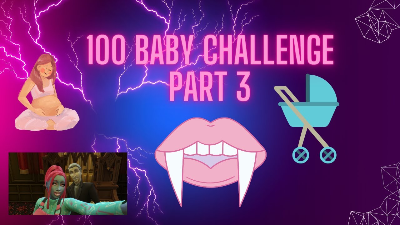 Vampire baby daddy - 100 baby challenge part 3 - YouTube