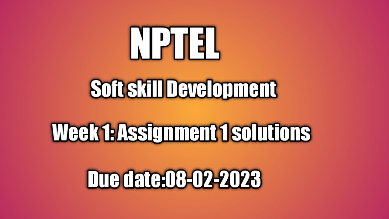 NPTEL | Soft Skill Development | Assigment-1| January 2023 | RK20TECH ... NPTEL | Soft Skill Development | Assigment-1| January 2023 | RK20TECH ...