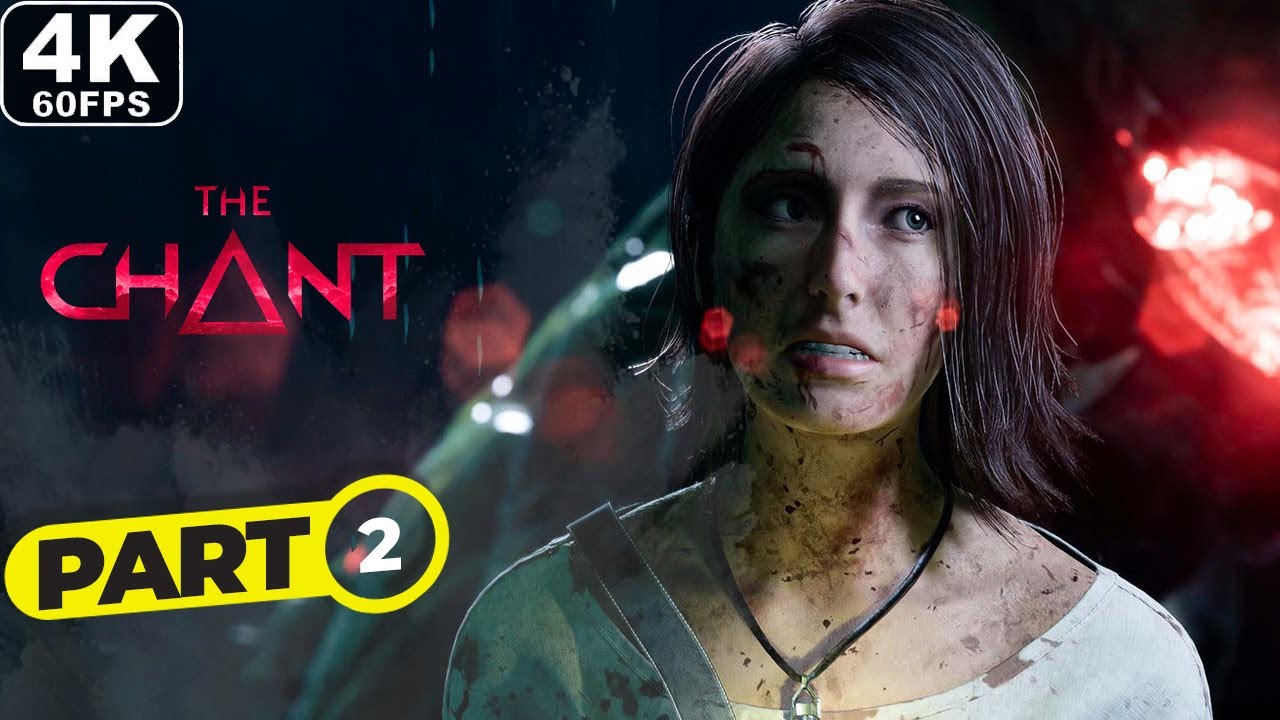 THE CHANT Gameplay Walkthrough Part 2 FULL GAME 4K 60FPS No Commentary ...