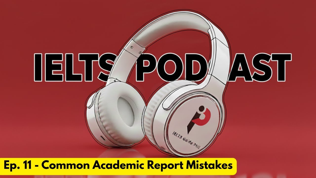 IELTS Podcast: (Ep. 11) Common Academic Writing Task 1 Mistakes (And ...