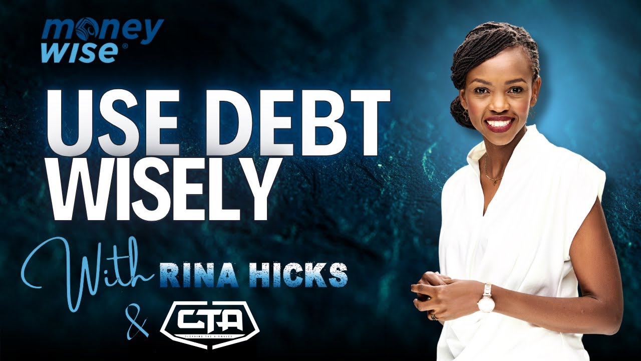 S4 E6 Rina Hicks | Use Debt Wisely #MoneyWiseKE #CiS - YouTube
