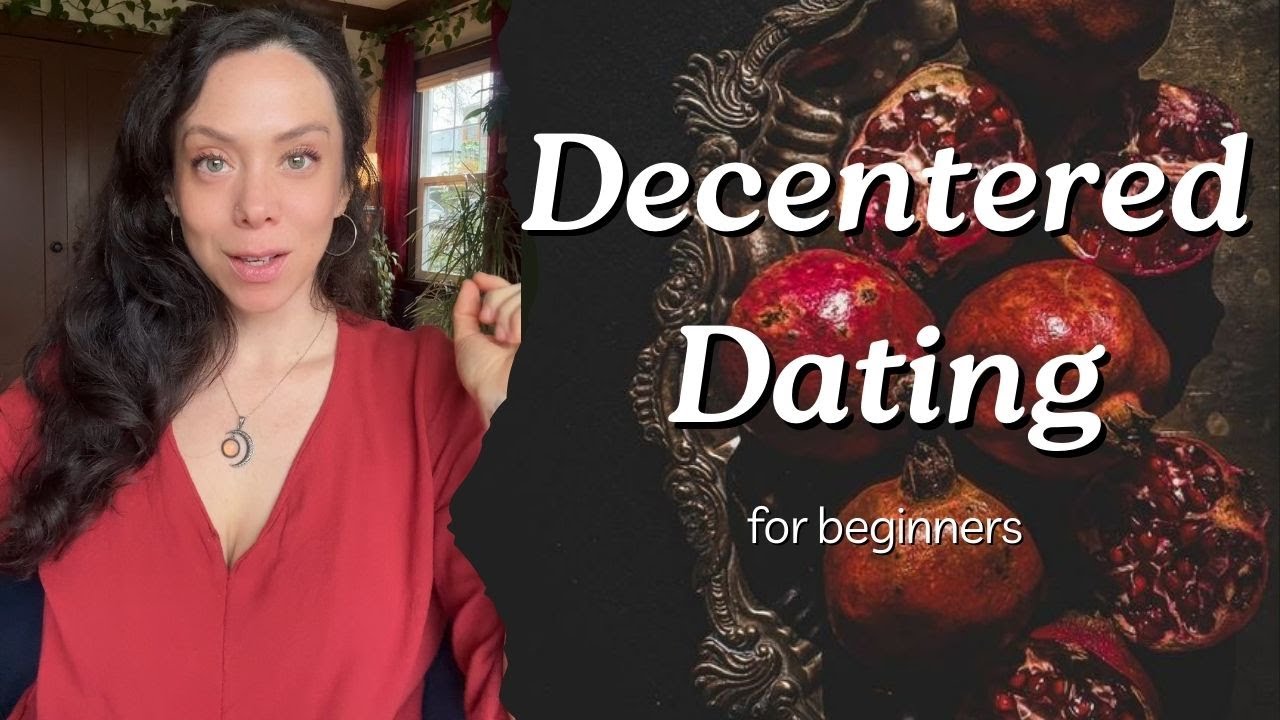 A Best Friend's Guide to Decentered Dating - YouTube