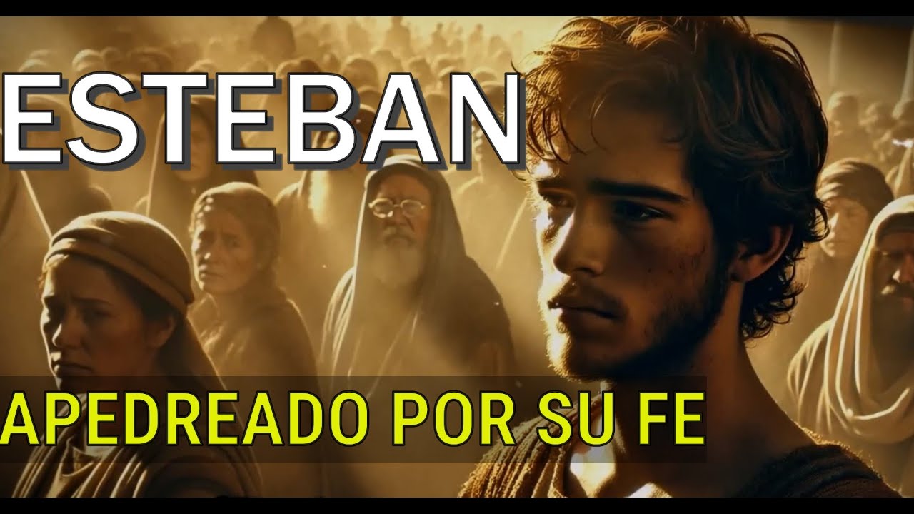 ESTEBAN ¡El Siervo Fiel Que Fue Apedreado Hasta la Muerte! Una Historia ...