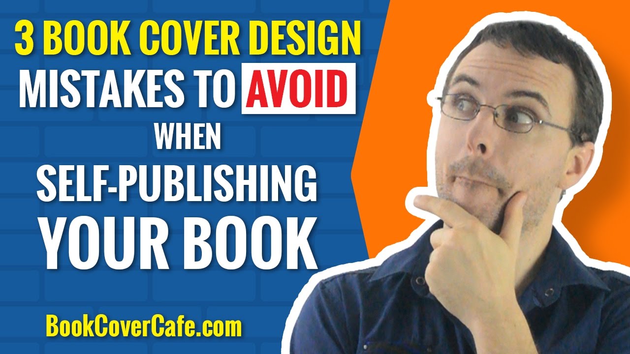 3 Book Cover Design Mistakes To Avoid When Self Publishing a Book - YouTube