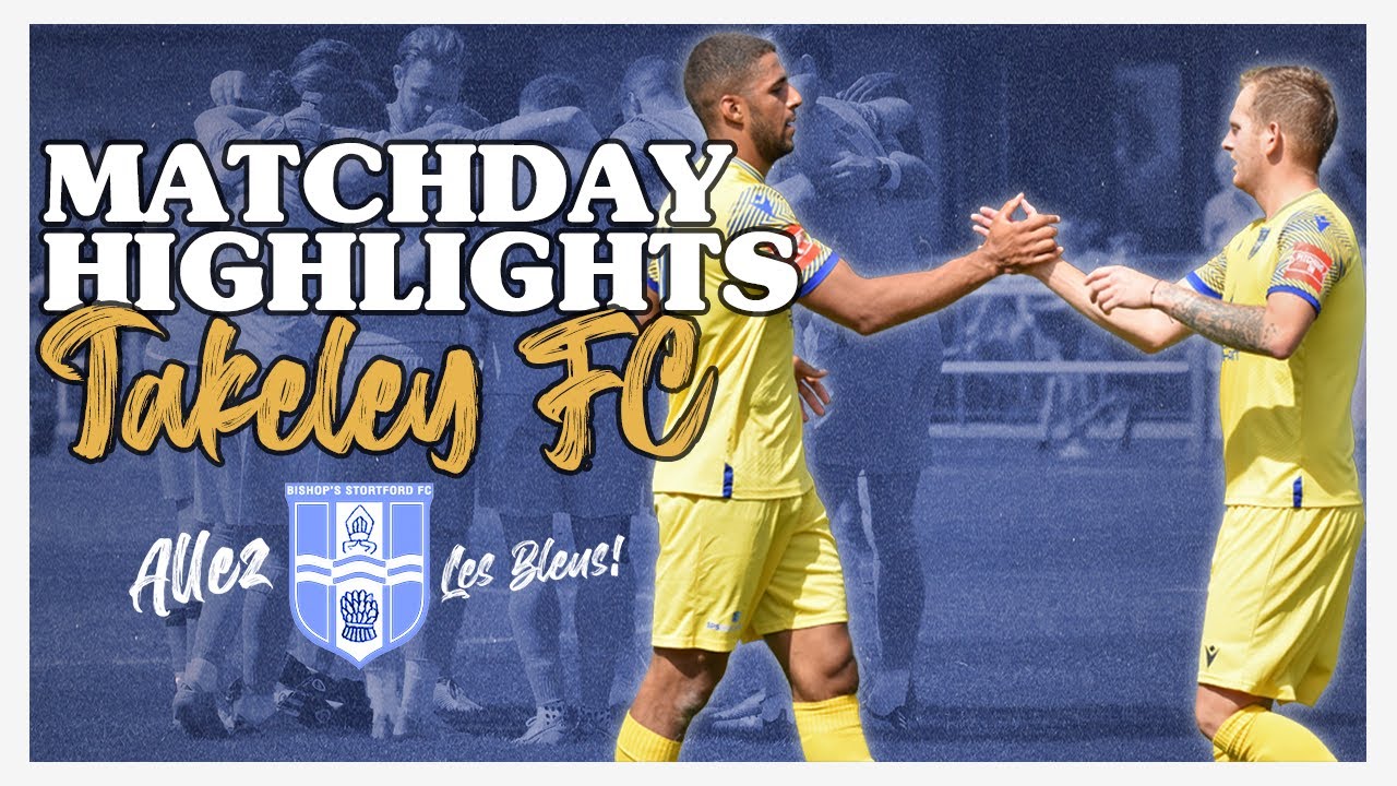 Matchday Highlights | Takeley FC vs Bishop's Stortford FC | Pre-Season ...