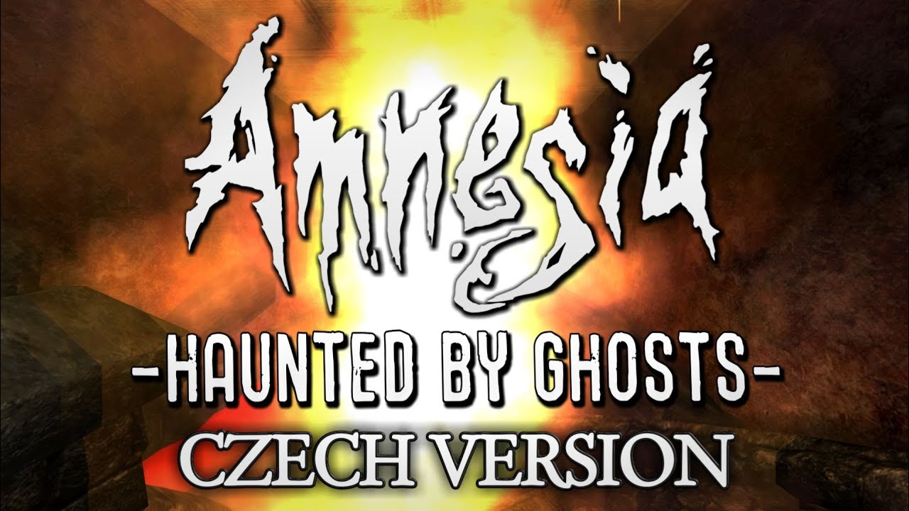 Amnesia Haunted by Ghosts [Full Walkthrough] Czech Version - YouTube