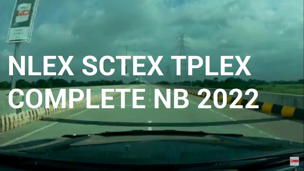 NLEX SCTEX TPLEX COMPLETE NORTHBOUND JOYRIDE. 2022 - YouTube