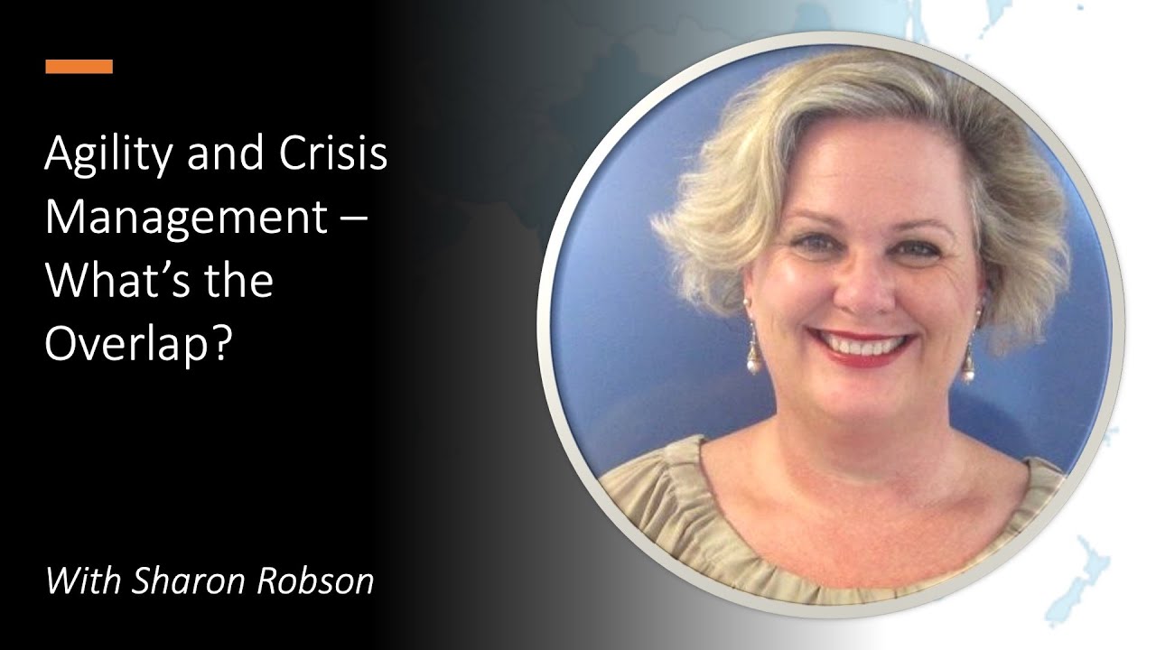 Sharon Robson - Agility and Crisis Management – What’s the Overlap ...