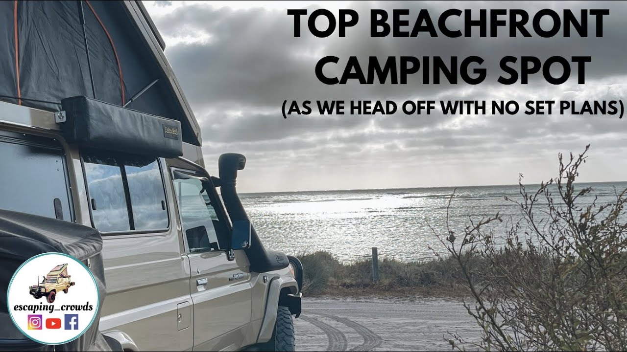 AWESOME BEACHFRONT CAMPING SPOT | TROOPY | TRAVEL | AUSTRALIA - YouTube