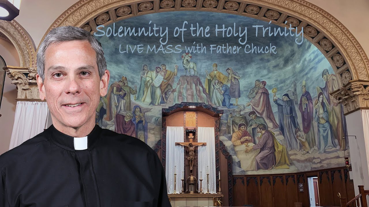 The Solemnity of the Most Holy Trinity - LIVE Mass with Father Chuck ...