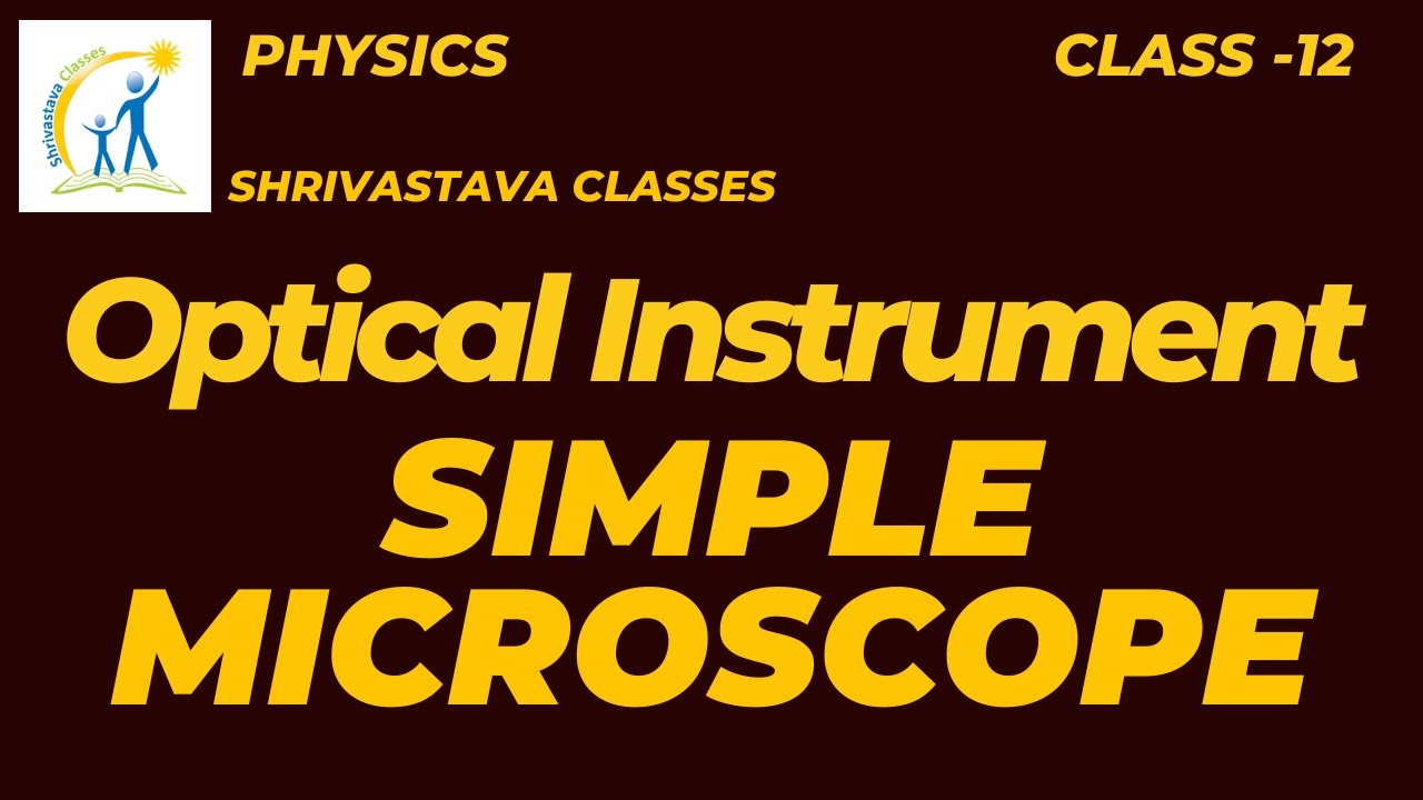 Simple Microscope Explained | Class 12 Physics Optical Instruments ...