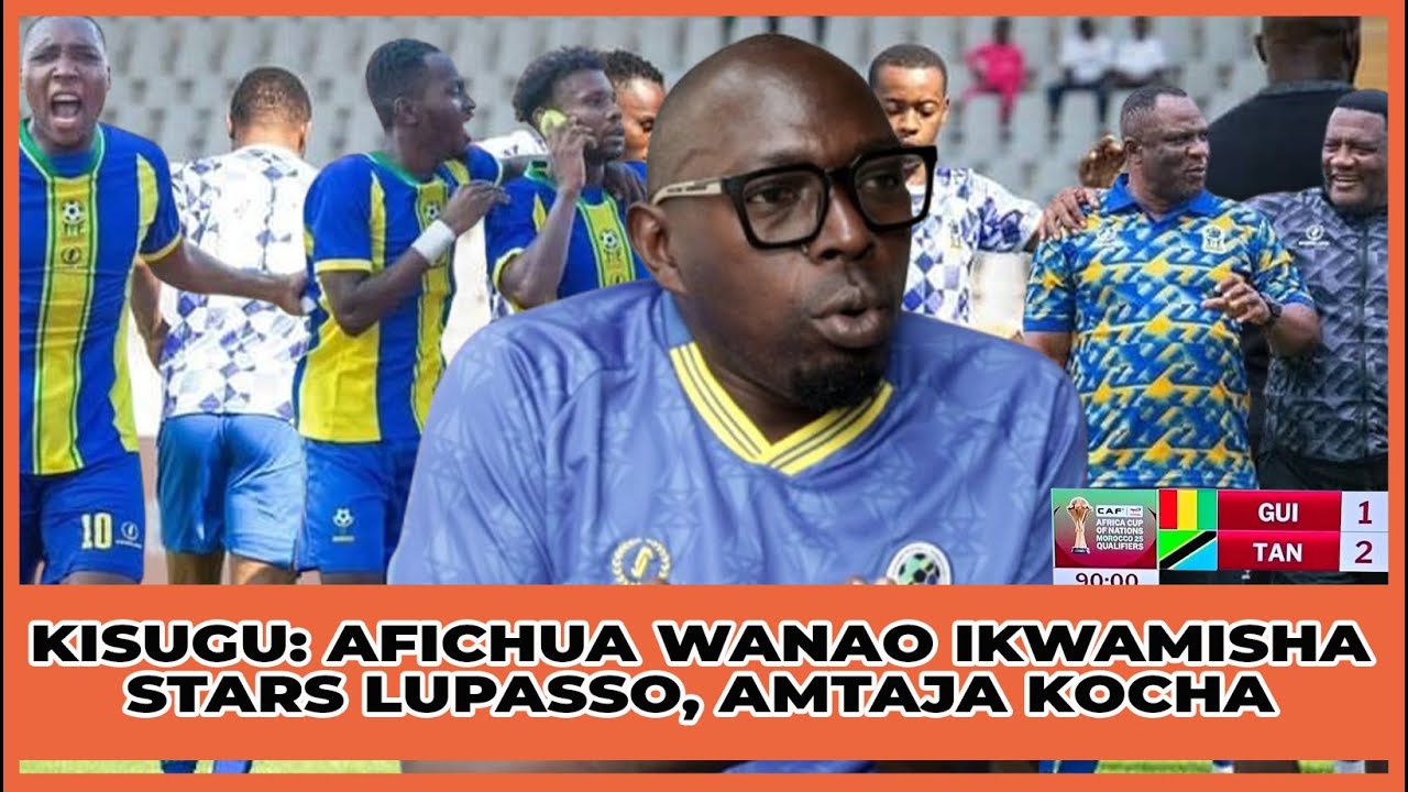 KUSUGU:AMTAJA KOCHA,WANAO IKWAMISHA STAR"S KWA MKAPA,ISHU YA KAGOMA ...