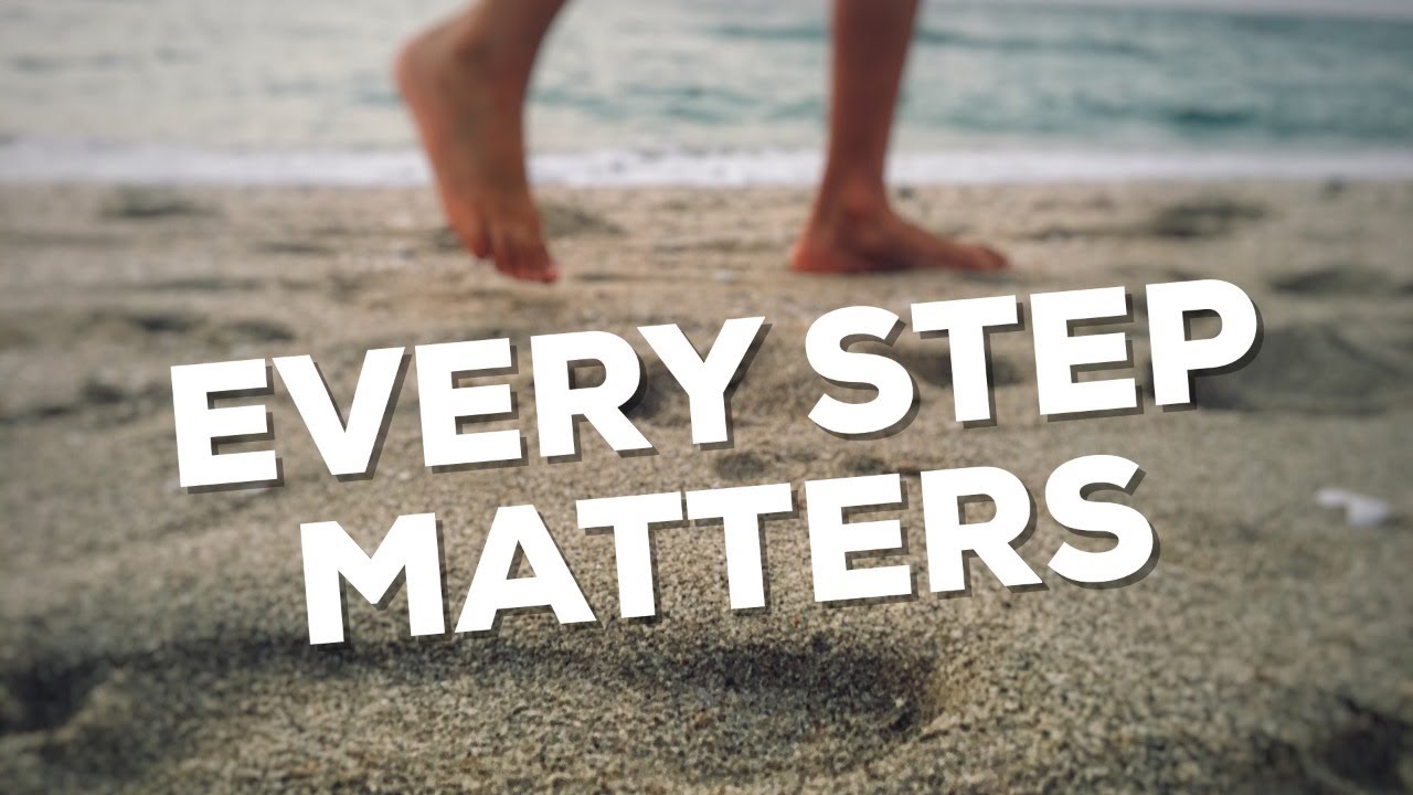 Every Step Matters - YouTube