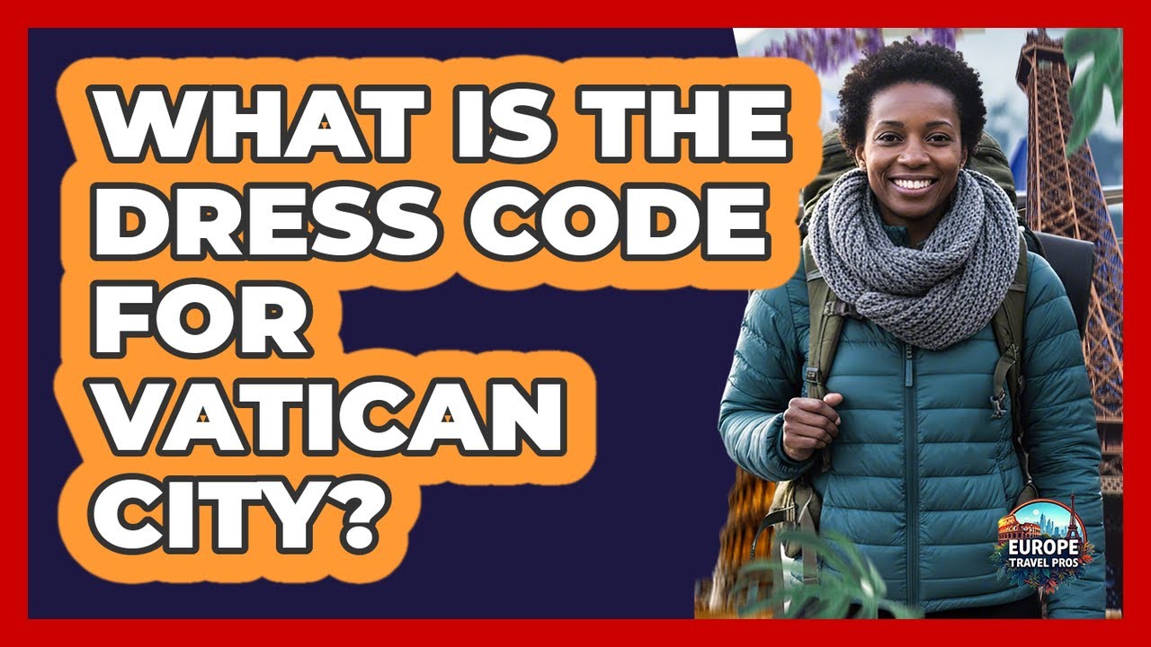 What Is The Dress Code For Vatican City? - YouTube