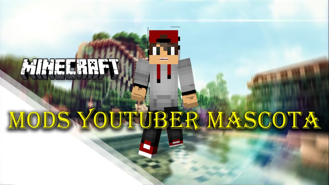 MINECRAFT: MODS YOUTUBER + MASCOTA REVIEW !!!! - YouTube