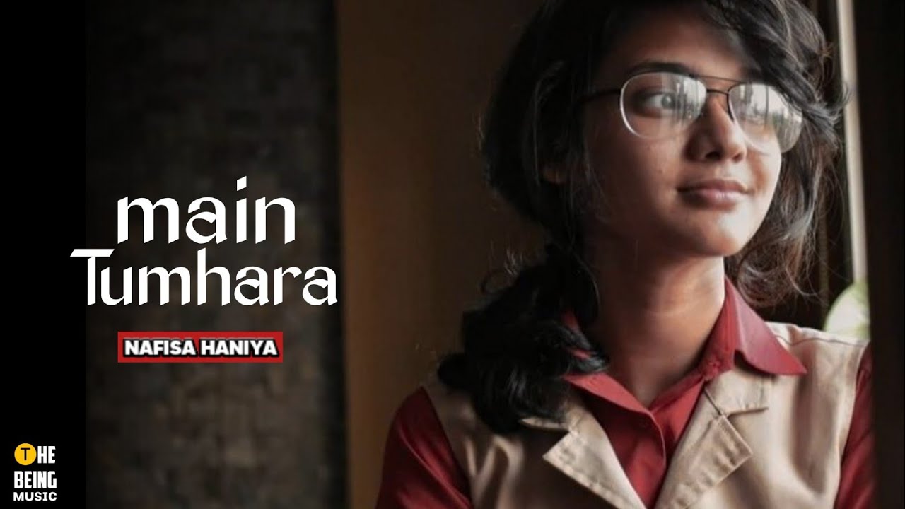 main Tumhara - Dil Bechara | Cover Nafisa Haniya | The Being Music ...