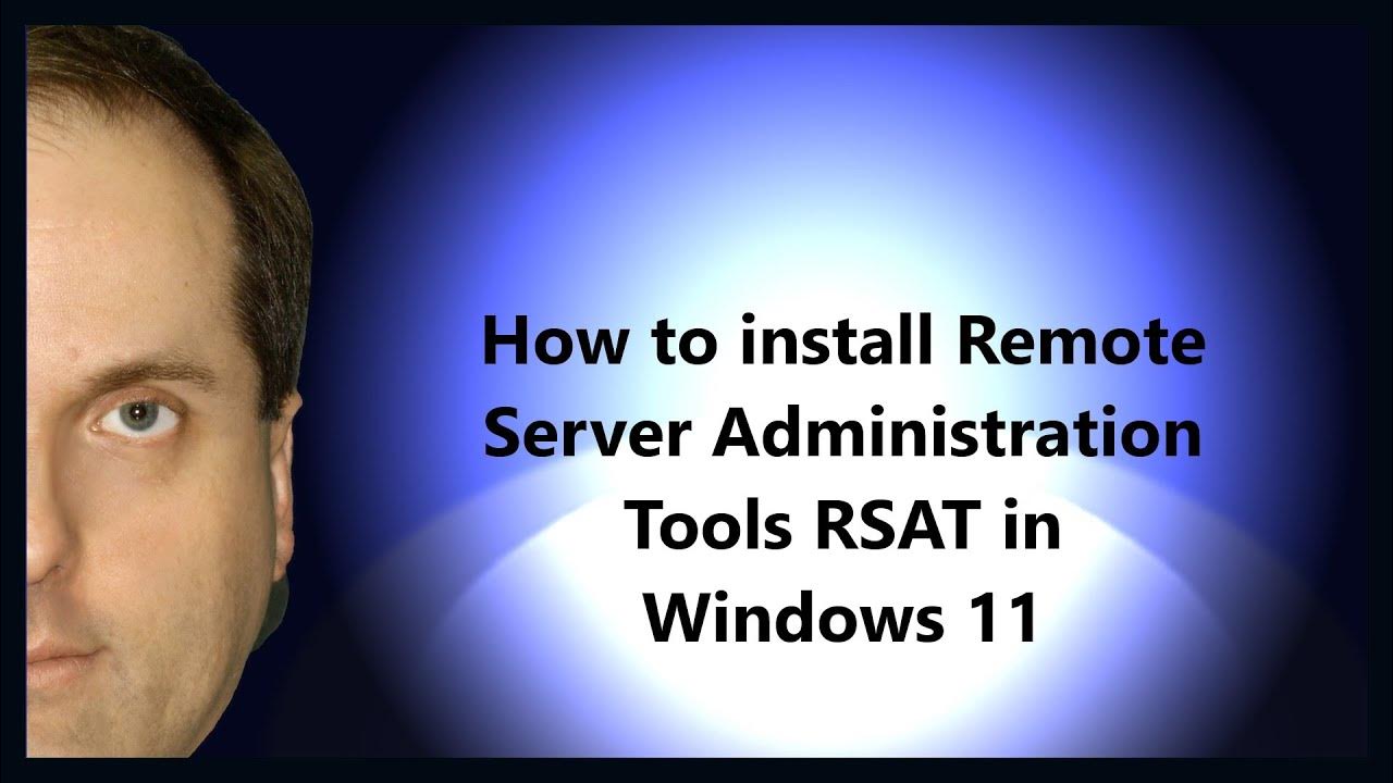 How to install Remote Server Administration Tools RSAT in Windows 11 ...
