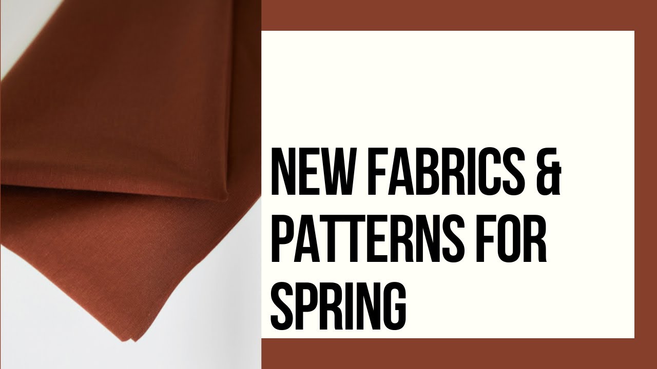 New Fabrics and Patterns for Spring - YouTube