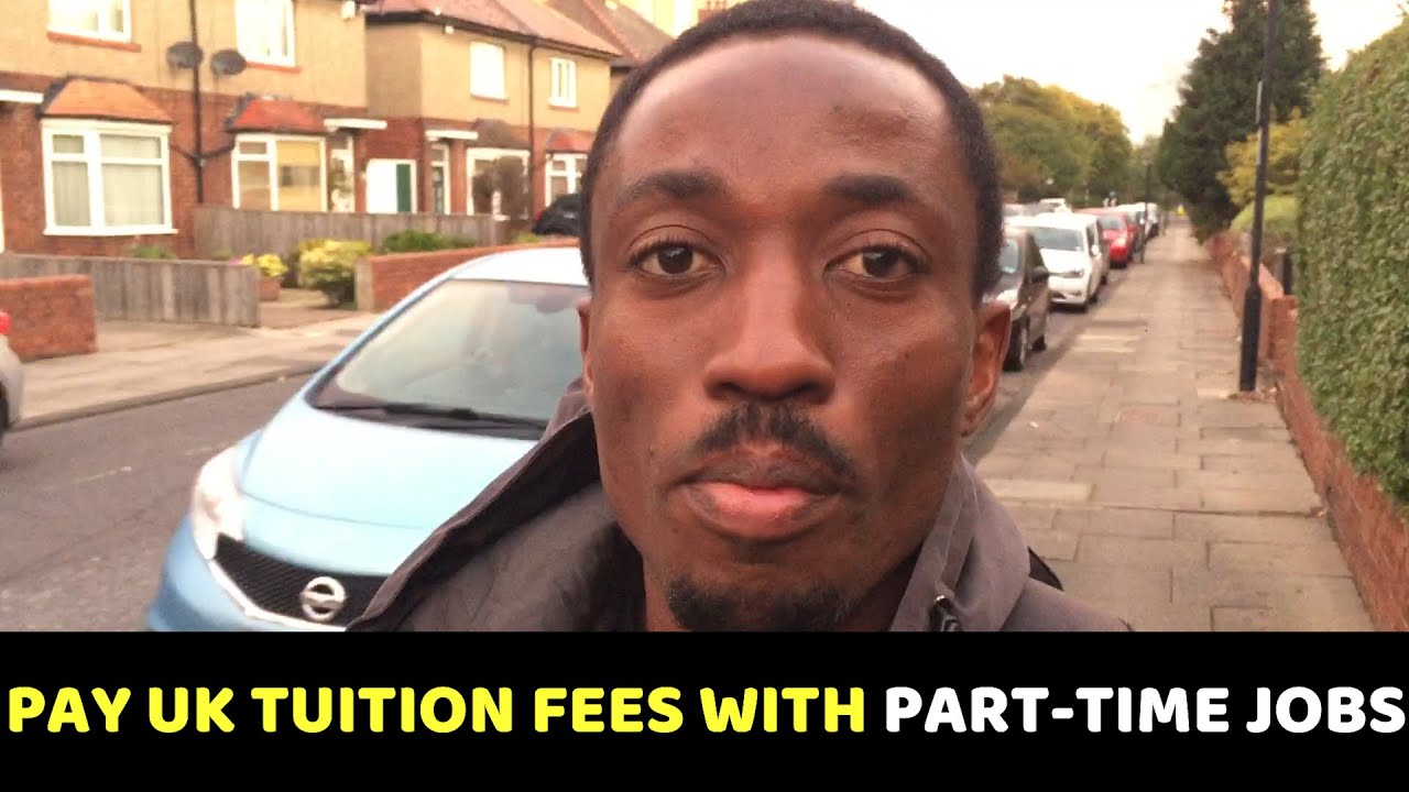 how-to-pay-tuition-fees-in-the-uk-by-doing-part-time-jobs-youtube