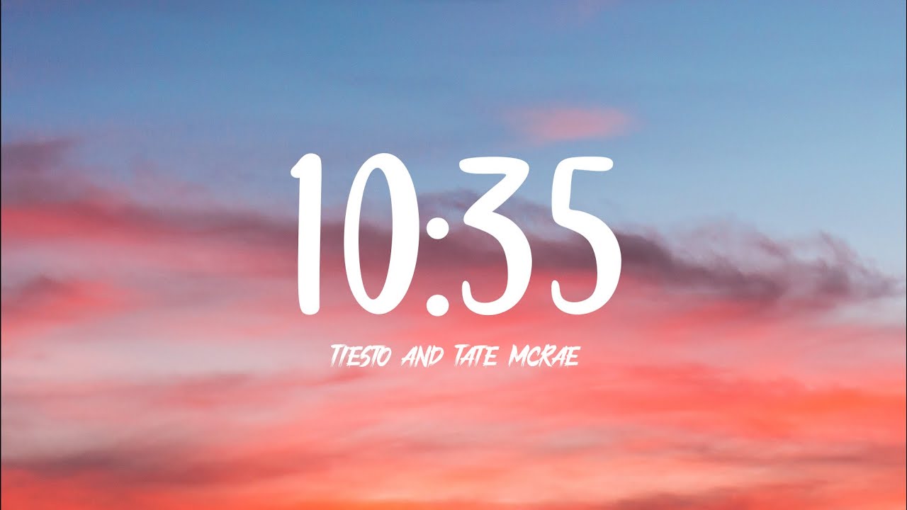 Tiësto and Tate McRae - 10:35 (Lyrics) - YouTube