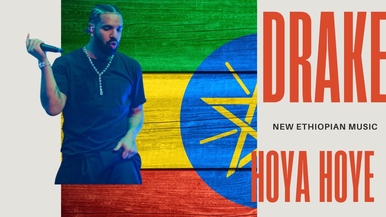 HOYA HOYE Remix – Ethiopian Cultural Anthem ft. Drake’s Voice (AI ...