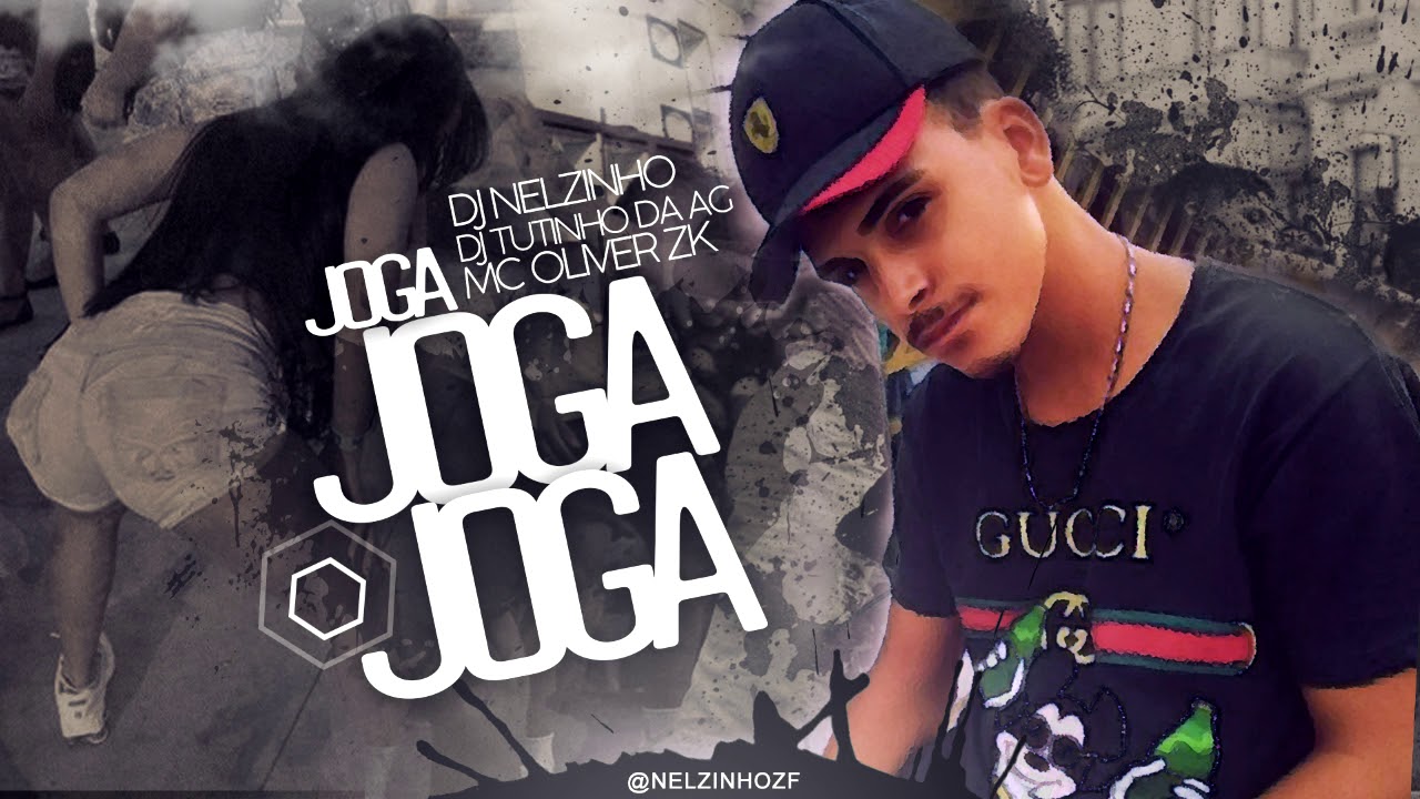 MC Oliver ZK - Joga, Joga ( DJ Nelzinho e DJ Tutinho da AG ) Lançamento ...