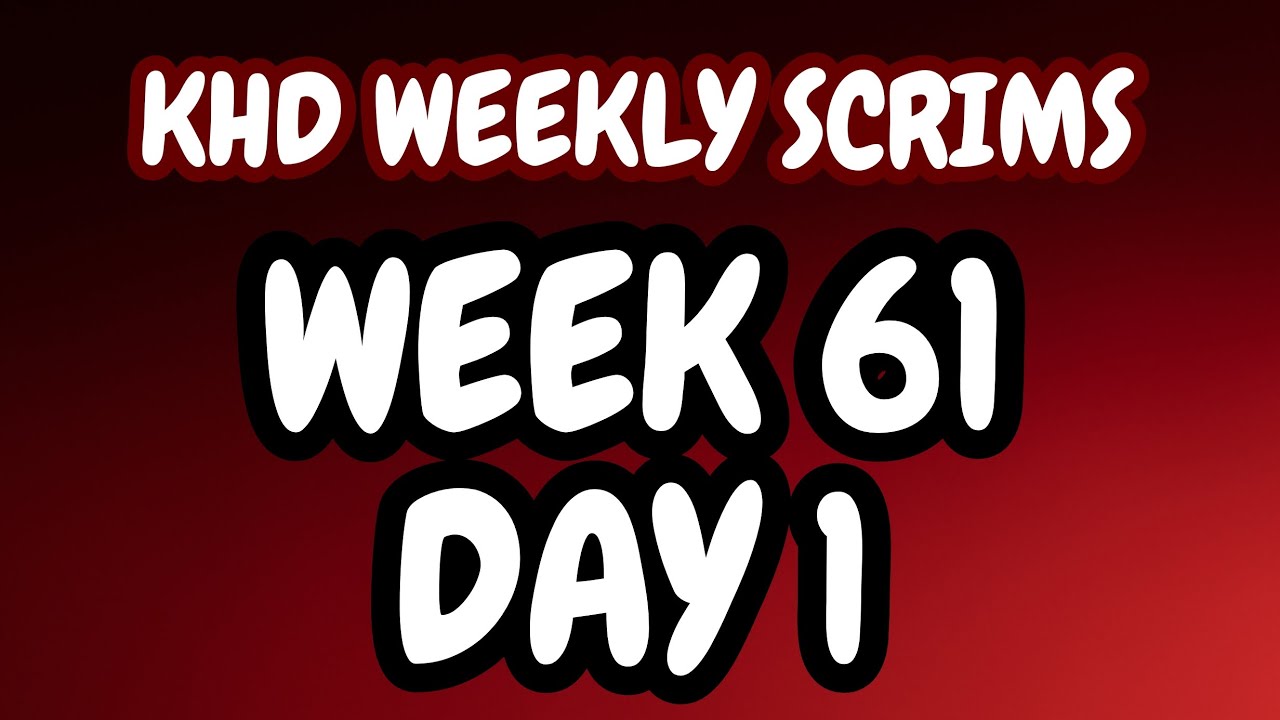 KHD WEEKLY SCRIMS | WEEK 61 | DAY 1 - YouTube