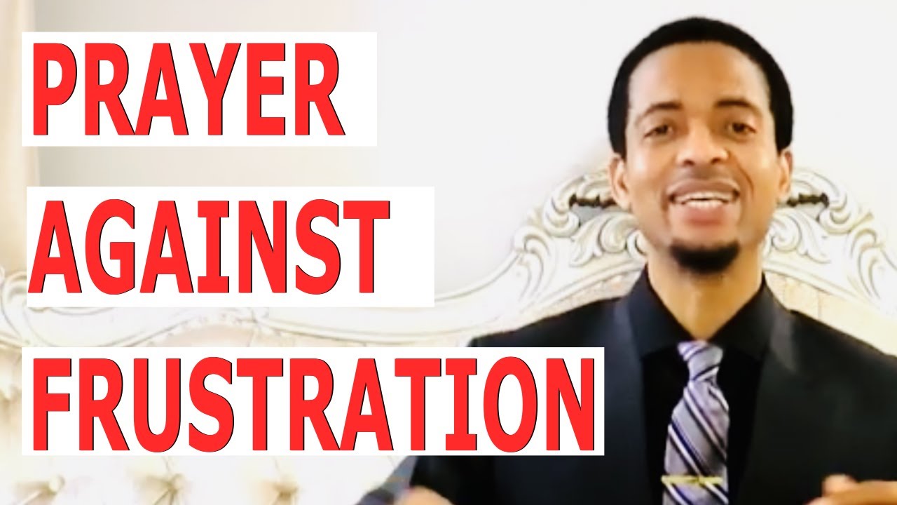 Prayer Against Frustration and Confusion - Pastor Kelvin E - YouTube
