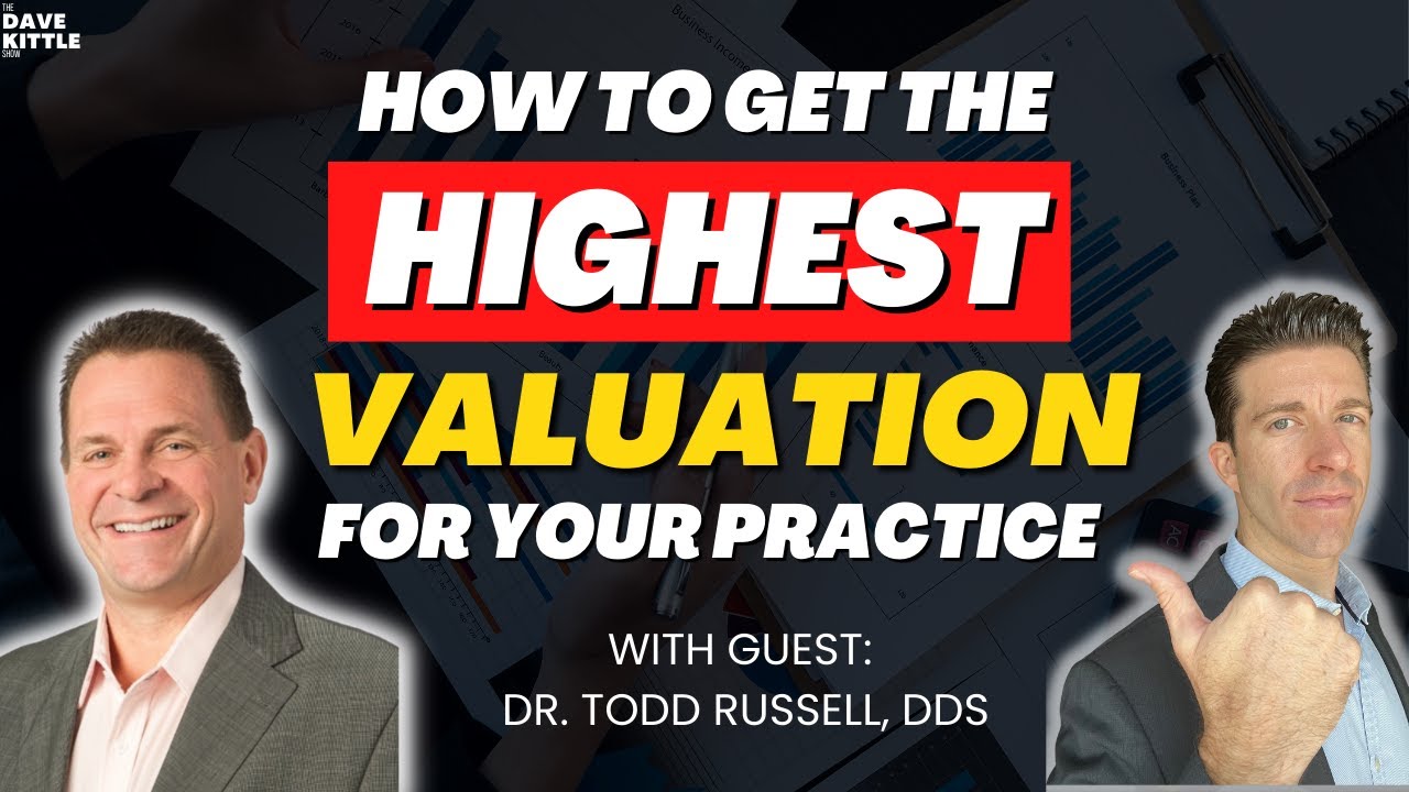 How To Get The Highest Valuation For Your Practice with Dr. Todd ...