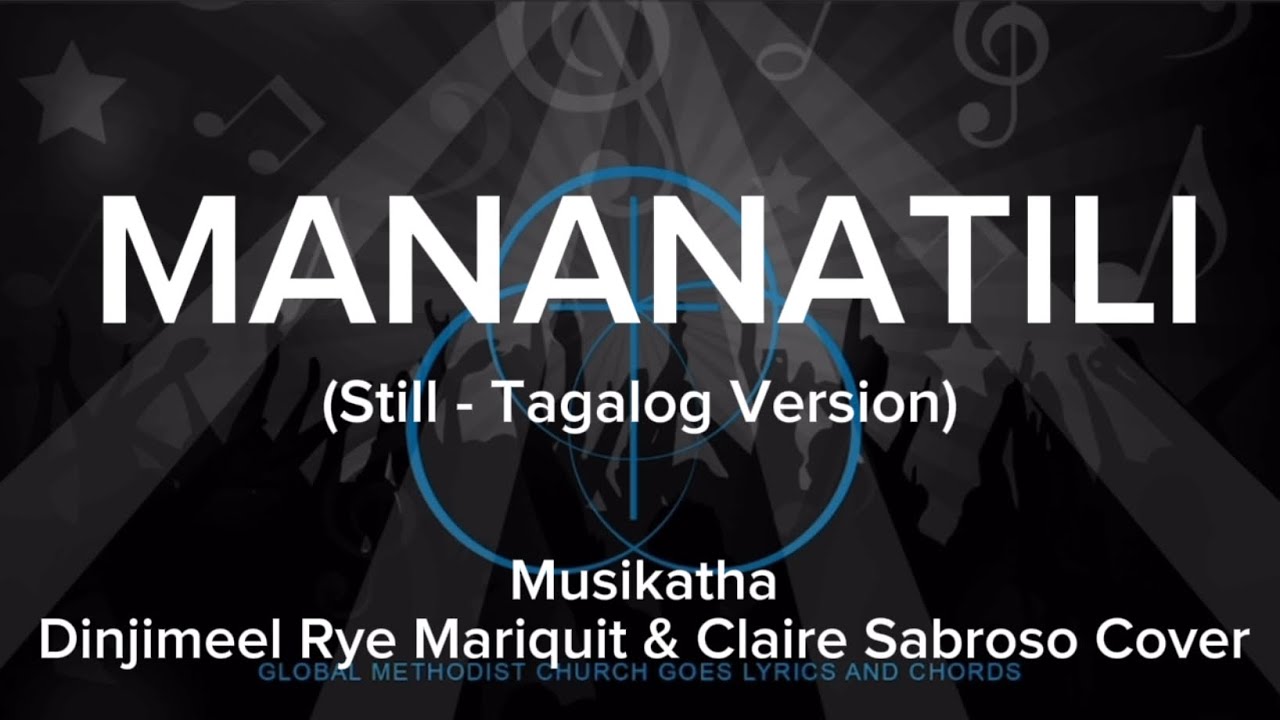 MANANATILI (STILL) LYRICS AND CHORDS - MusikathaDinjimeel Rye Mariquit ...