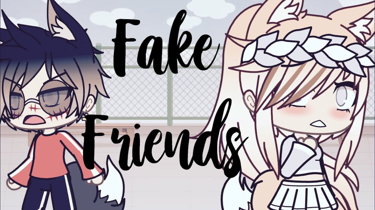 Fake Friends |Gacha Life Series Episode 4| - YouTube