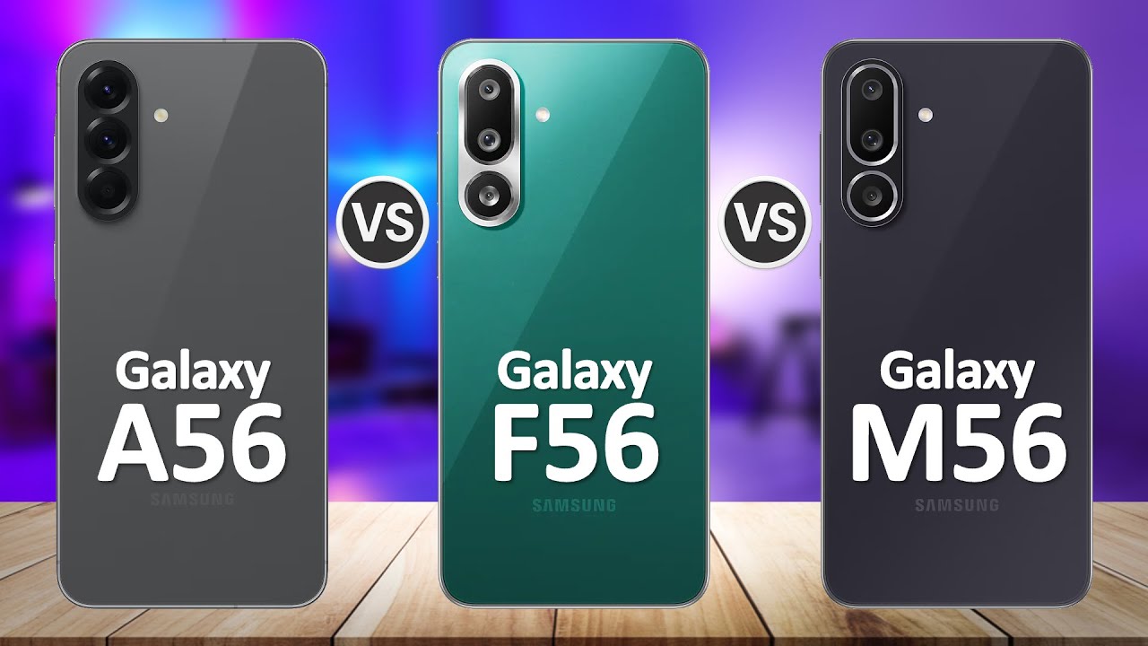 Samsung Galaxy F56 VS Samsung Galaxy M56 VS Samsung Galaxy A56 - YouTube
