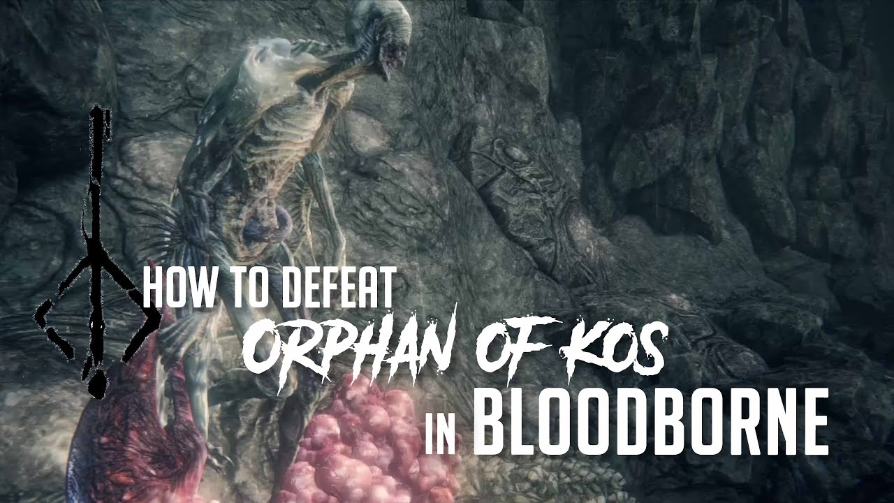How to Cheese/Beat Orphan of Kos in Bloodborne (2022 Update - Easy Kill ...