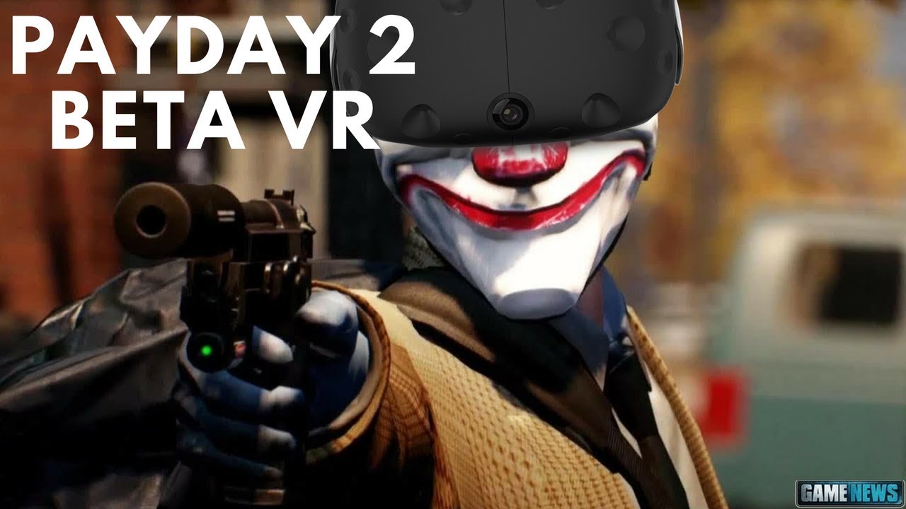 payday 2 Beta VR HTC VIVE FINALMENTE !!! - YouTube
