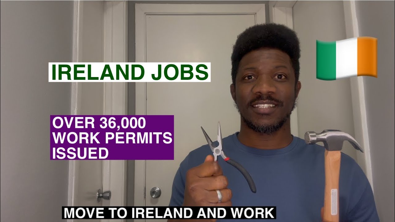 Ireland Jobs. Over 36,000 Work Permits Issued. - YouTube