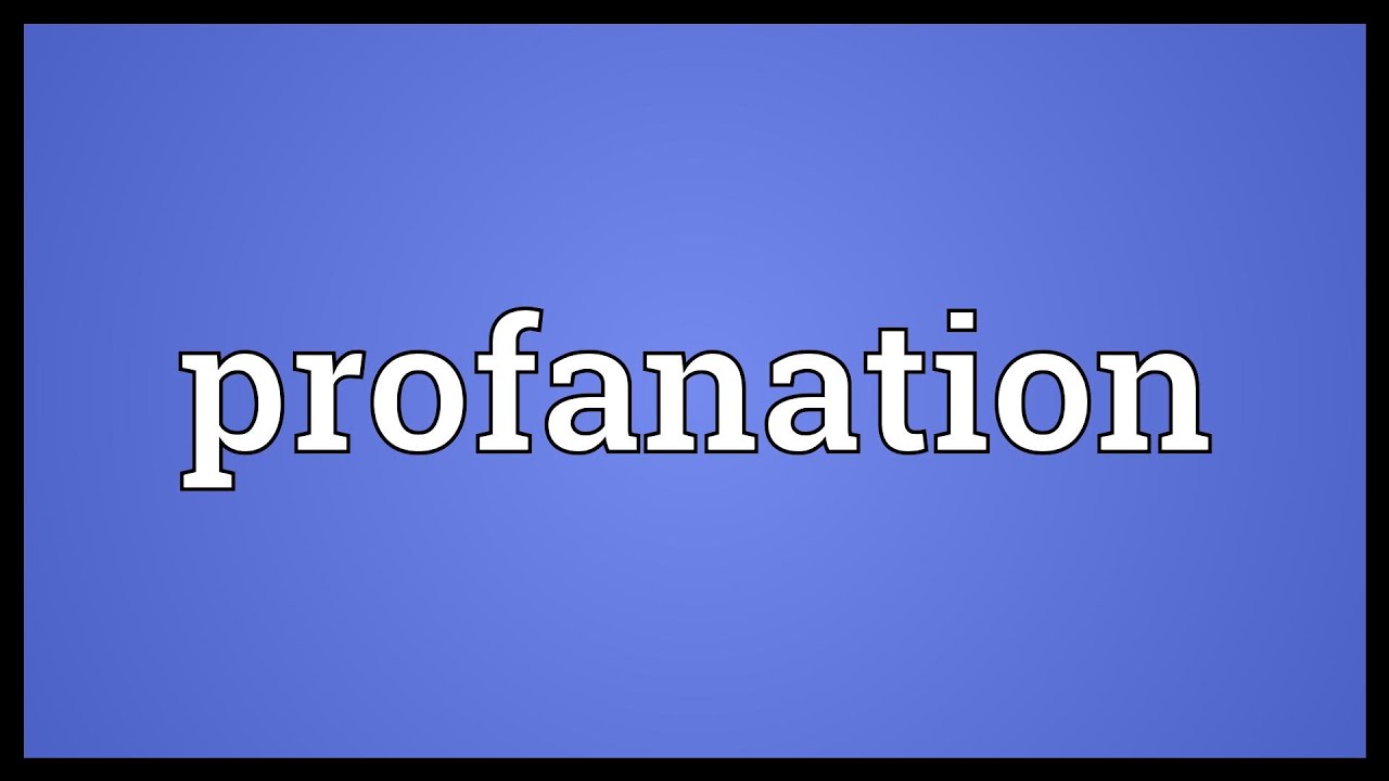 Profanation Meaning - YouTube