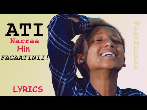 ATI NARRAA HIN FAGAATIN | Faarfataa Gurmeessaa | Faarfannaa Afaan Oromoo | Lyrics