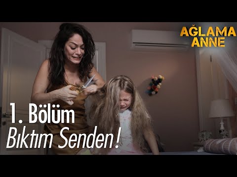Bir anne kızına bunu nasıl yapar! Ağlama Anne 1.  Bölüm