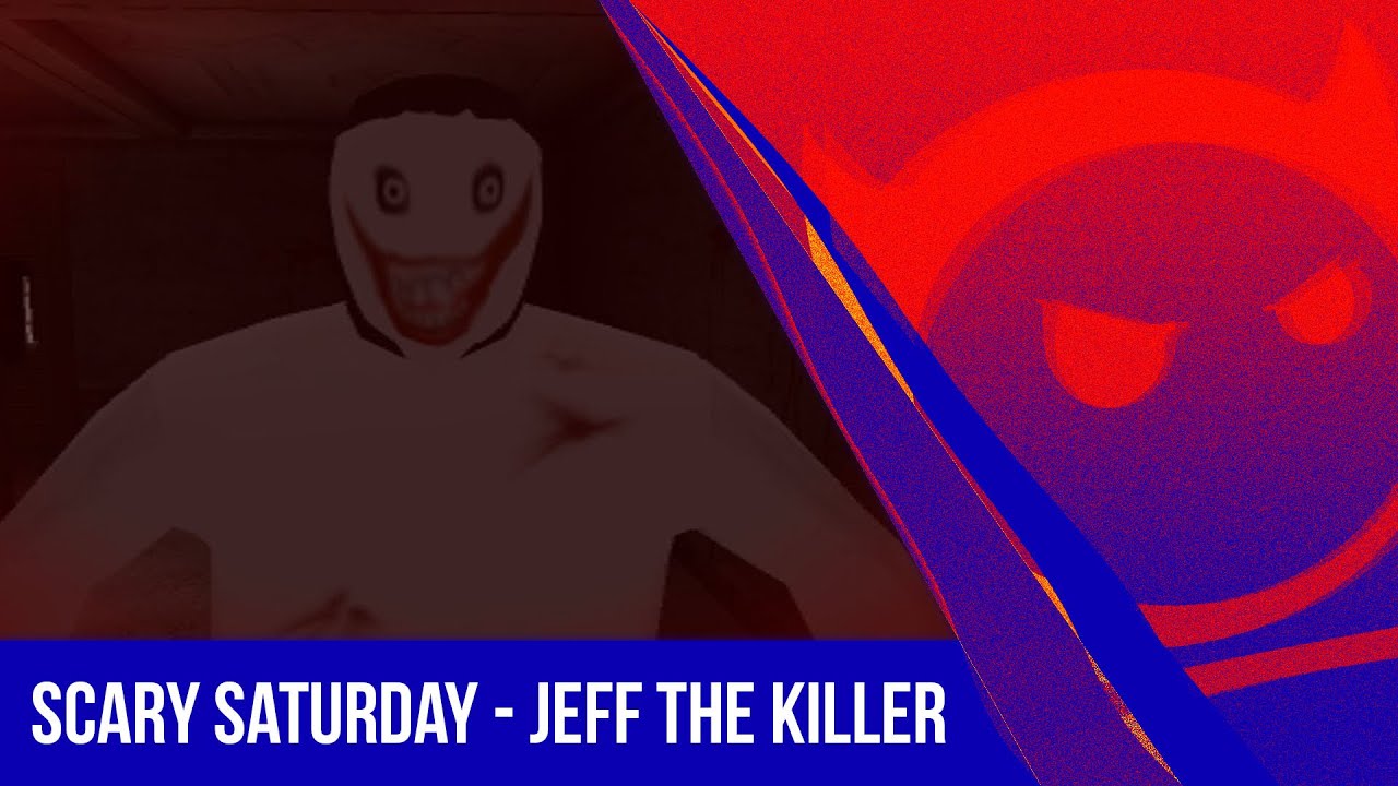 Scary Saturday - Jeff The Killer - YouTube