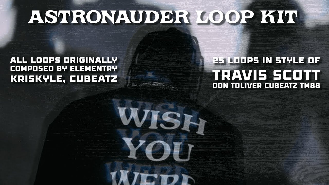 [FREE] (25+) TRAVIS SCOTT LOOP KIT, DON TOLIVER, TM88, CUBEATZ LOOP KIT/SAMPLE PACK ...