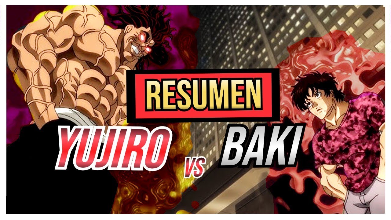 BAKI VS YUJIRO l RESUMEN EN 23 MINUTOS - YouTube