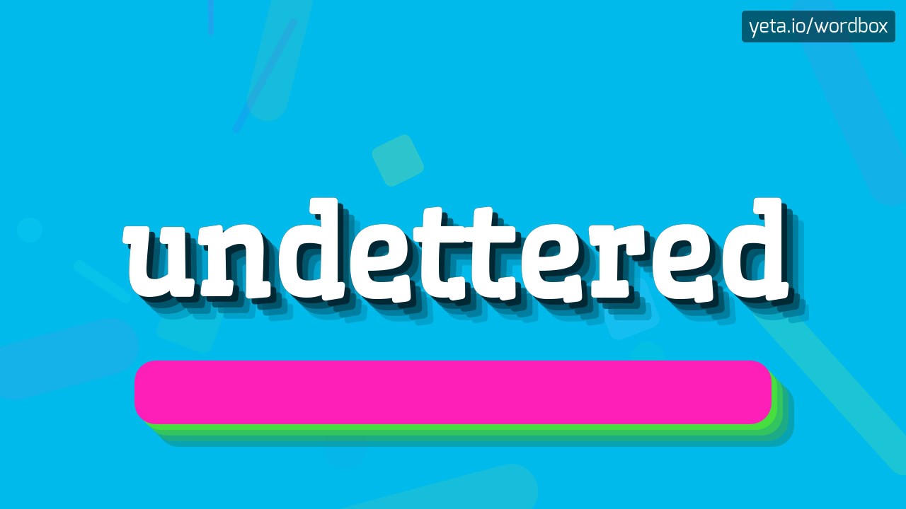UNDETTERED - HOW TO PRONOUNCE IT!? - YouTube