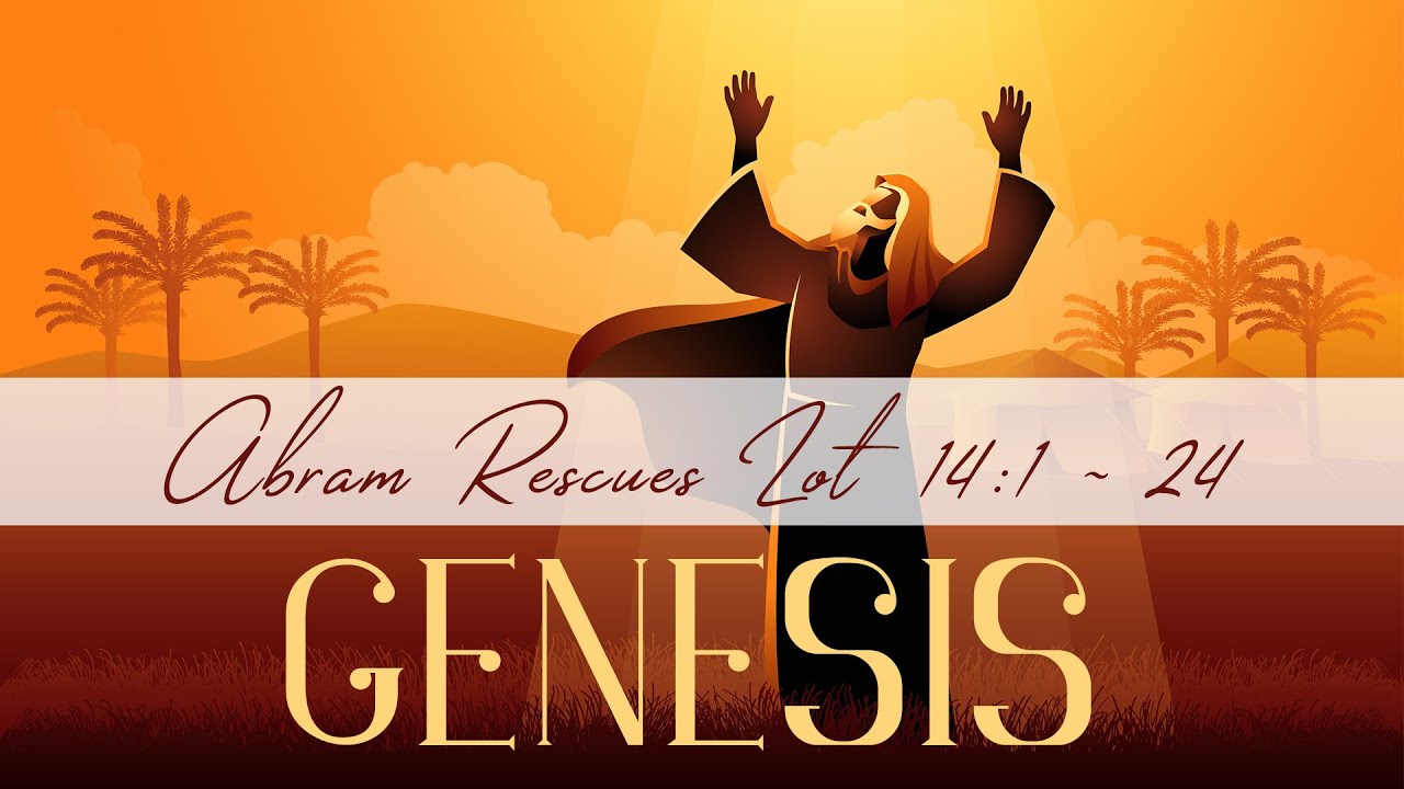 Abram Rescues Lot Genesis 14:1 to 24 - YouTube
