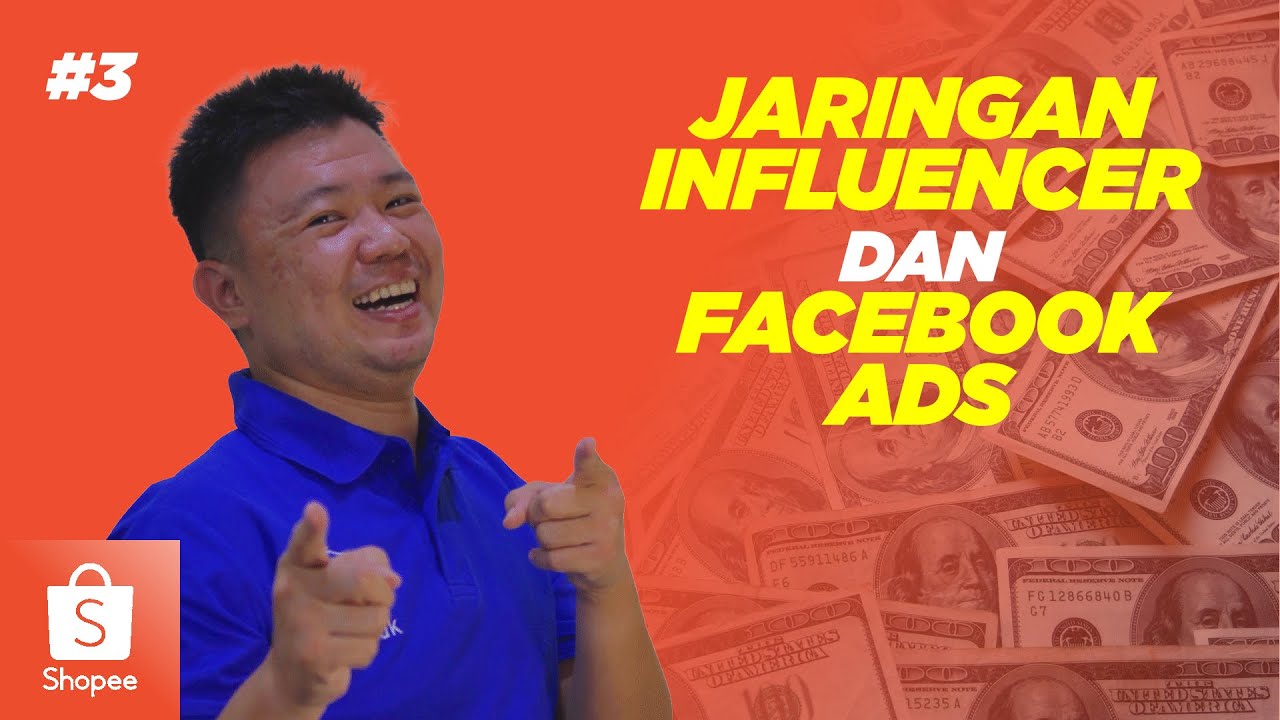 JARINGAN INFLUENCER DAN IKLAN FACEBOOK | MATERI KAMPUS SHOPEE (PART 3 ...