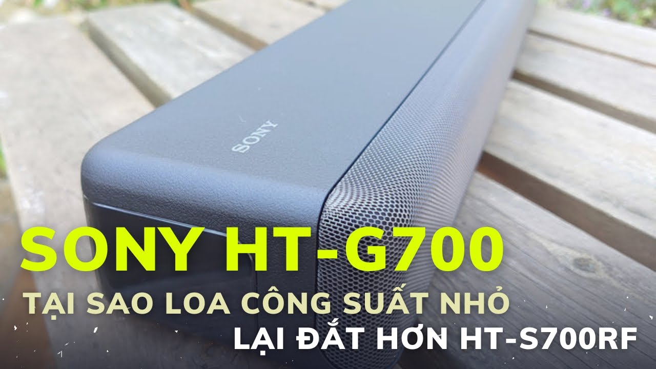 NHỎ mà ĐẮT HƠN chọn Sony HT-G700 hay Sony HT-S700RF - YouTube