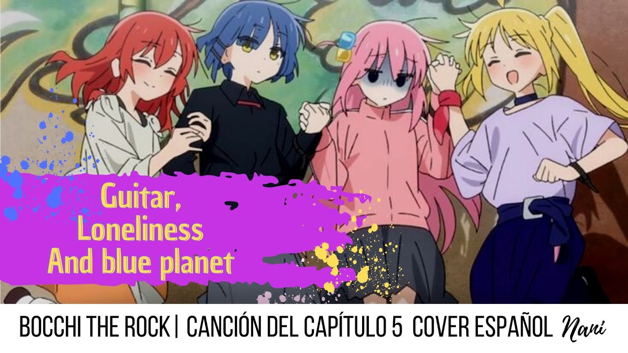 Bocchi The Rock EP5 song | Guitar, Loneliness and Blue planet (Cover en ...