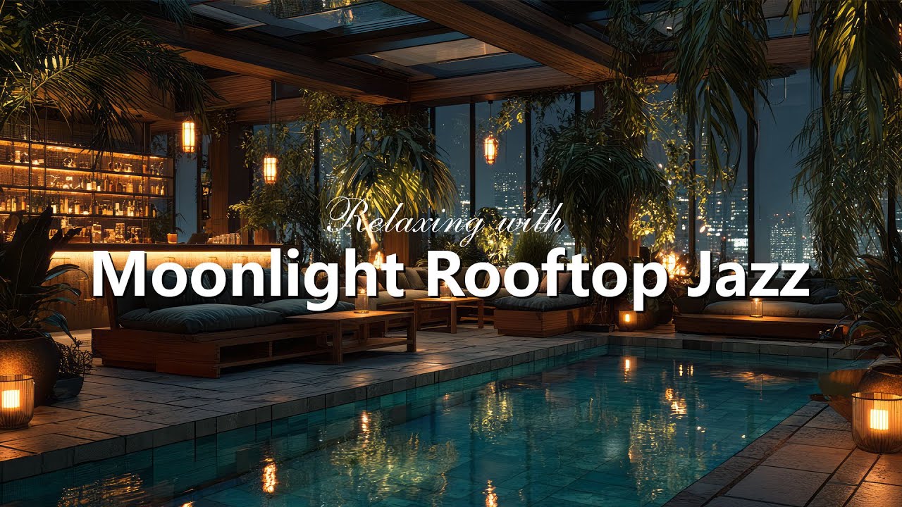 Moonlight Rooftop Jazz | Relaxing Jazz Music at Rooftop Lounge & Night ...