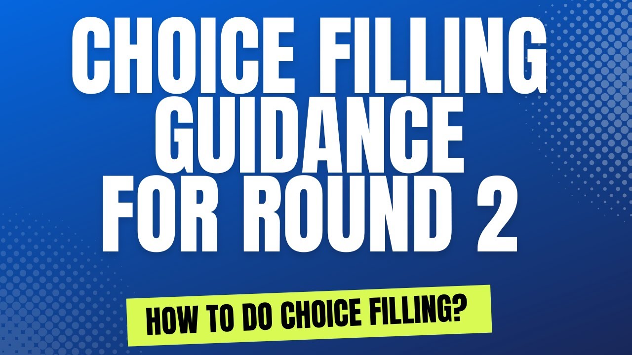 ROUND 2 CHOICE FILLING GUIDANCE - YouTube