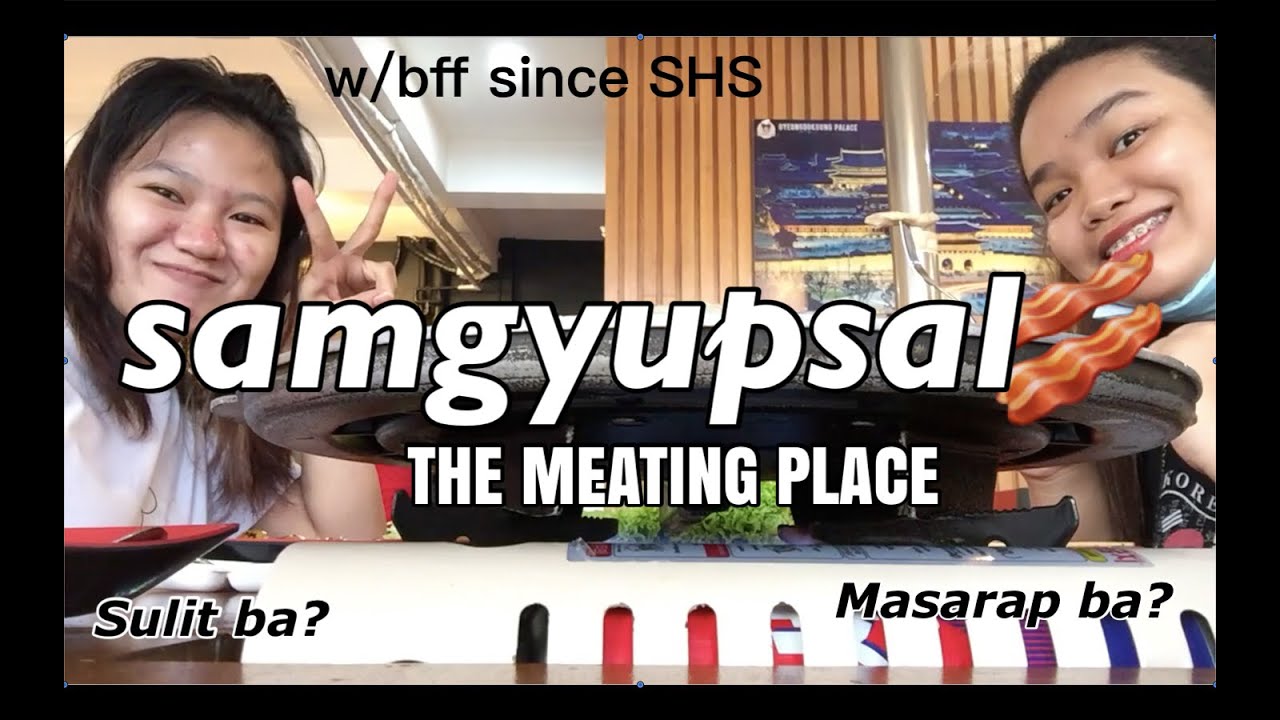 P299 NA SAMGYUPSAL? (THE MEATING PLACE) + first time kong mag-samgyup ...