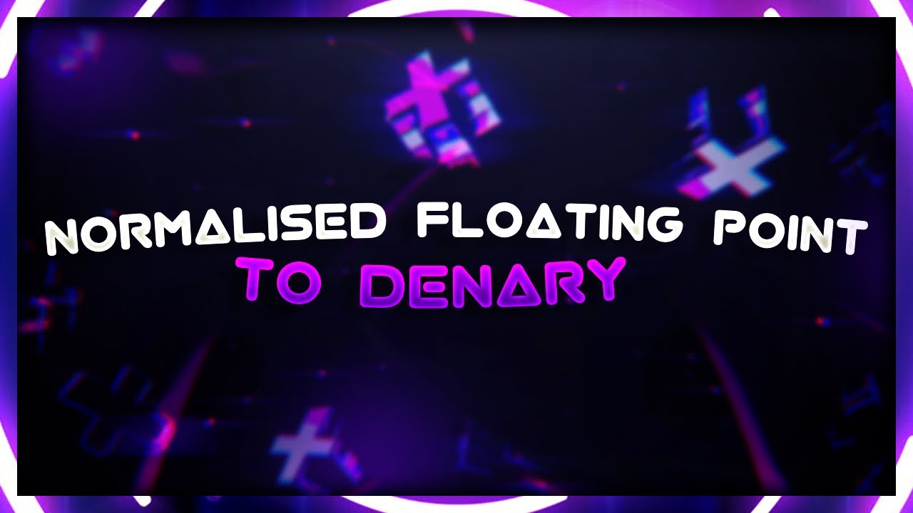 A Level Normalised Floating Point To Denary YouTube A Level Normalised Floating Point To Denary YouTube